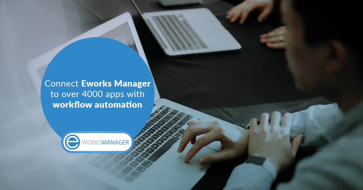Workflow automation: how to connect Eworks Manager to over 4000 apps