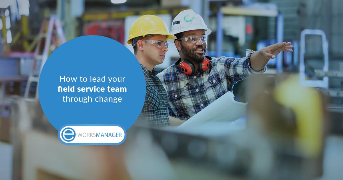 How to lead your field service team through change