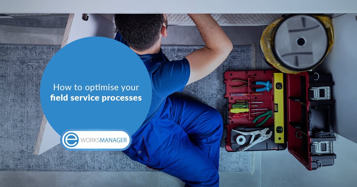 How to optimise your field service processes How to optimise your field service processes
